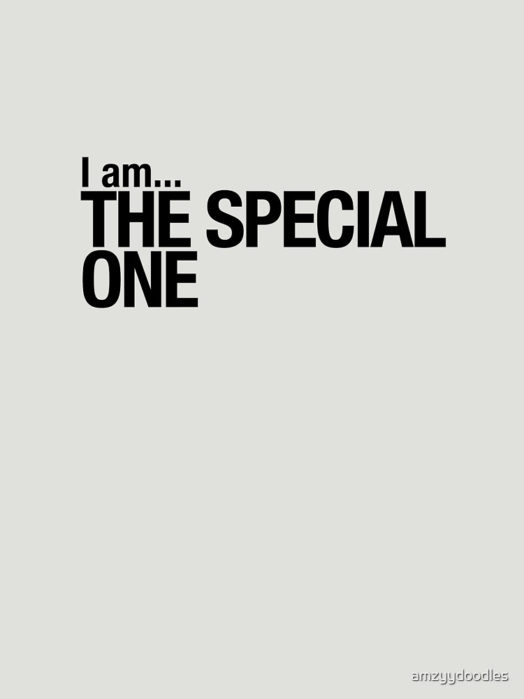 "I am the Special One" T-shirt for Sale by amzyydoodles | Redbubble ...