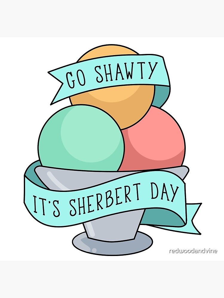 It’s Sherbet Day! Go Shawty hand drawn 5x7 birthday greeting card Paper ...