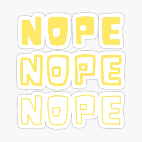 "Nope Nope Nope Protest Say No Yellow Text Design" Sticker for Sale by ...