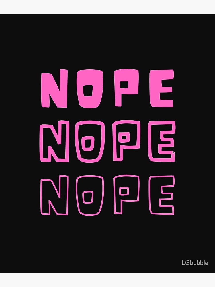 "Nope Nope Nope Protest Say No Pink Text Design" Poster by LGbubble ...