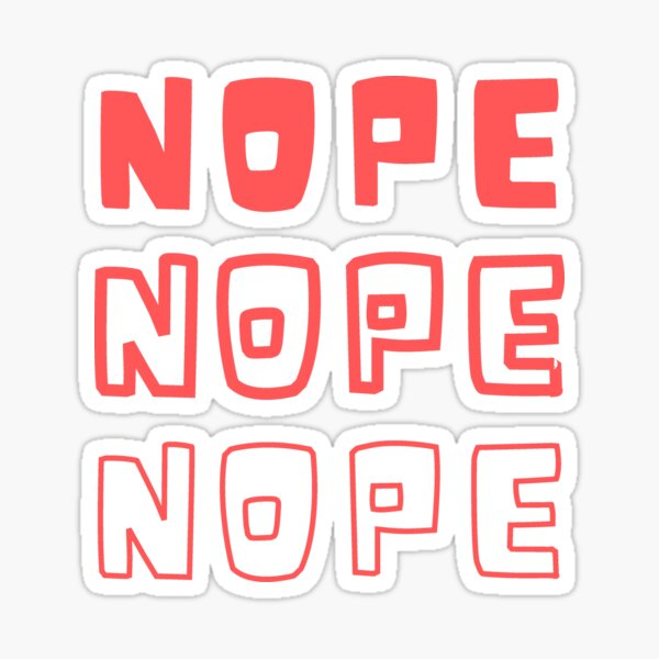 "Nope Nope Nope Protest Say No Coral Red Text Design" Sticker for Sale ...