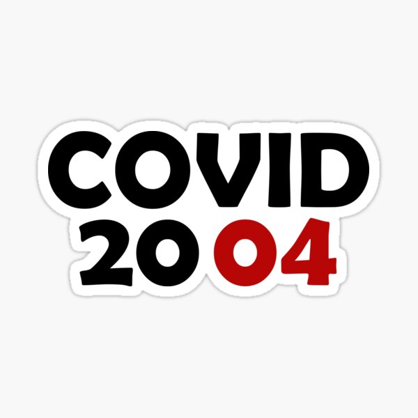 "Covid 2004" Sticker for Sale by BubbleDesignz | Redbubble