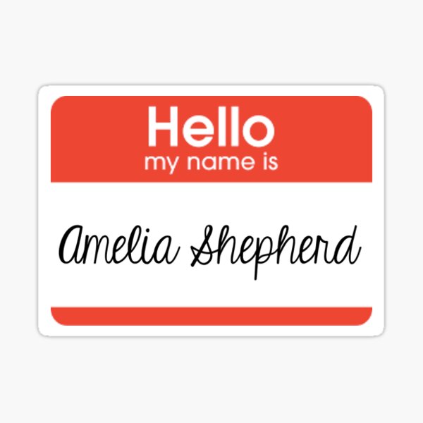 "Hello my name is Amelia Shepherd" Sticker for Sale by shannonnoelle ...