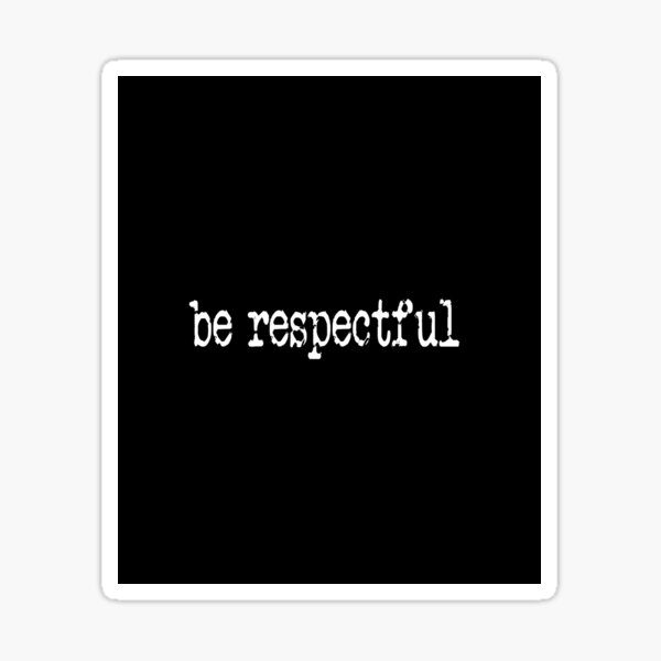 "Be respectful stickers" Sticker by Mouadstore1 | Redbubble
