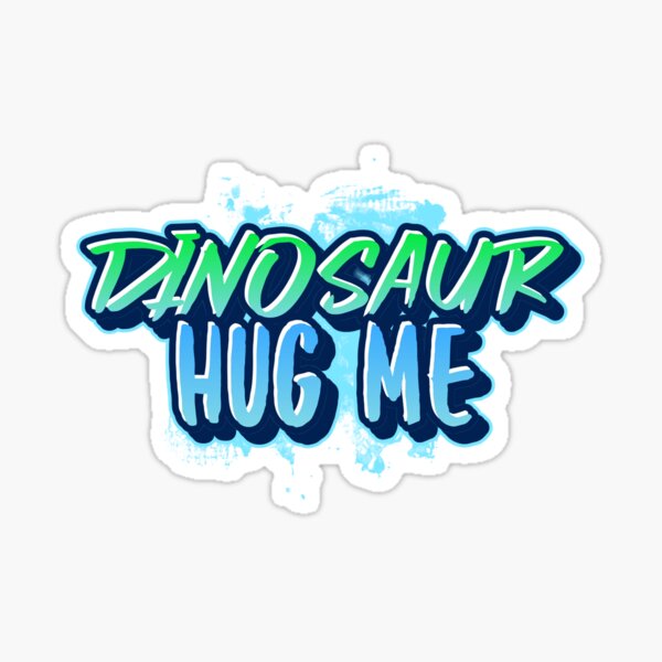 "Dinosaur Hug Me" Sticker for Sale by timpaulrobinson | Redbubble