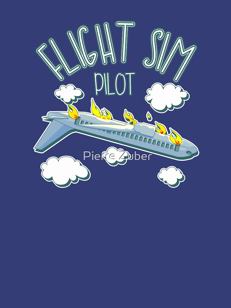 "Flight sim Pilot" T-shirt for Sale by pierrezuber | Redbubble | sim t ...