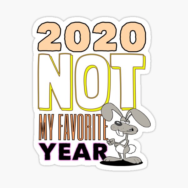 "Not My Favorite Year" Sticker by CRHPOD20 | Redbubble