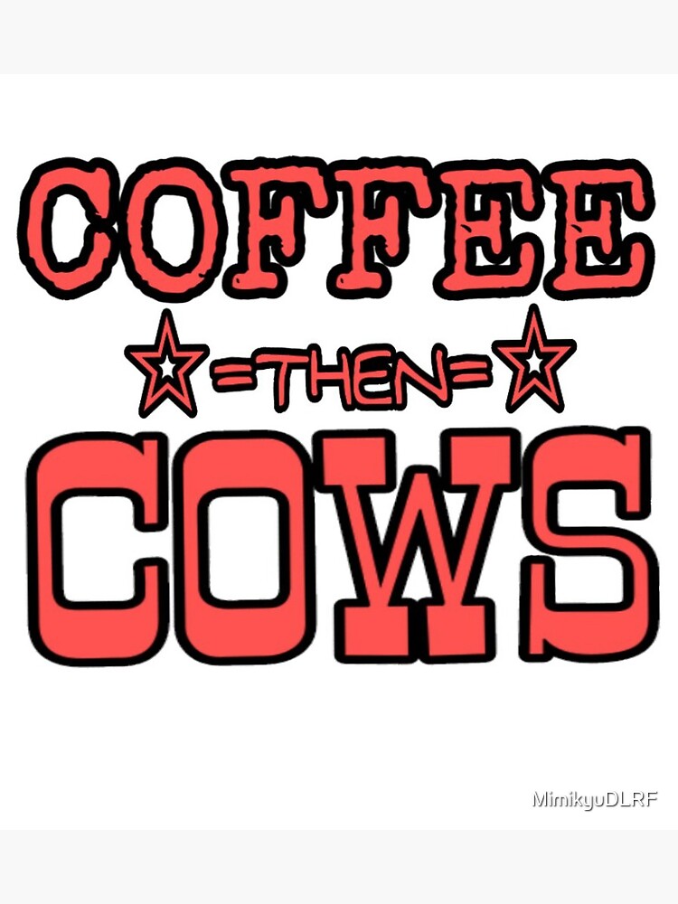 "Coffee ten cows" Poster for Sale by MimikyuDLRF | Redbubble