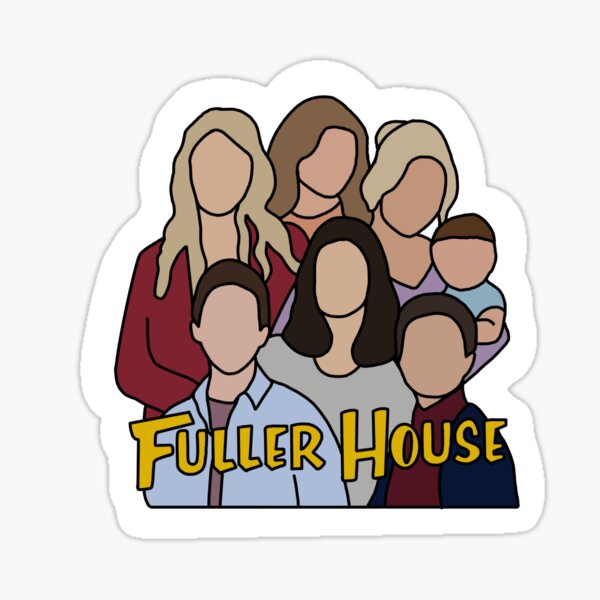"fuller house " Sticker for Sale by Carmellaleone | Redbubble