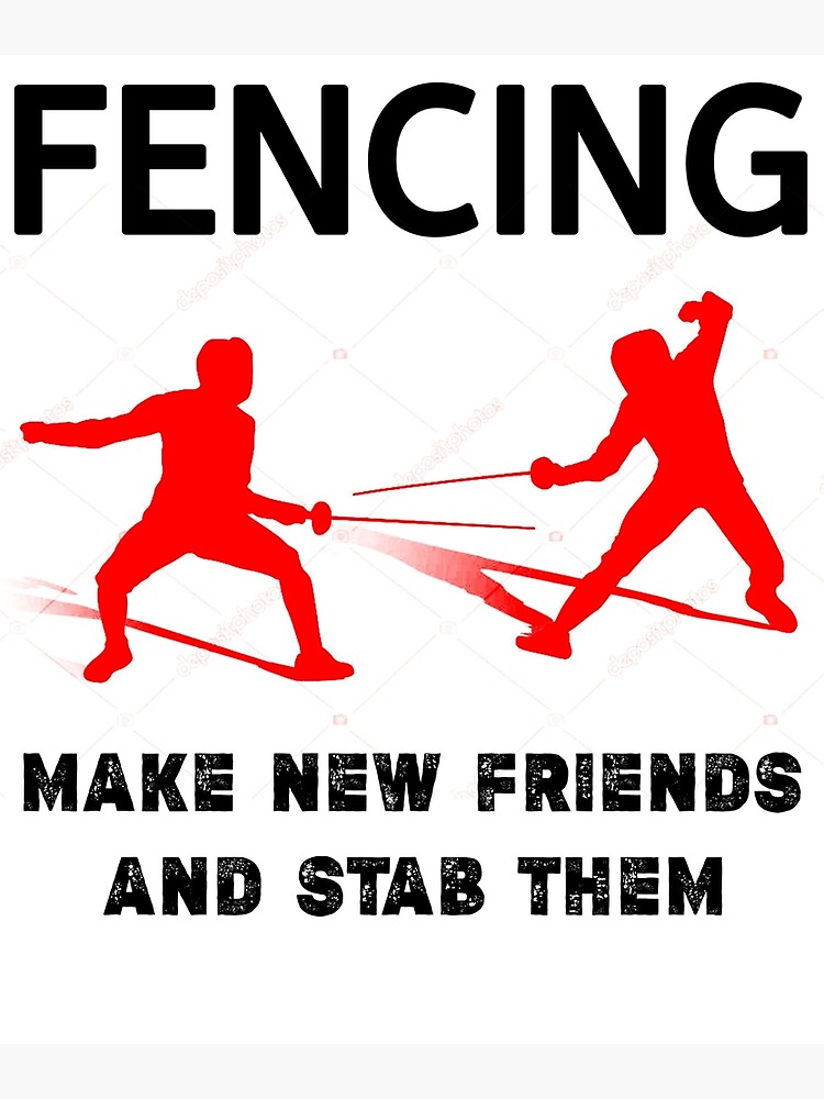 "Fencing Make New Friends And Stab Them,fencing fencer,funny fencing ...