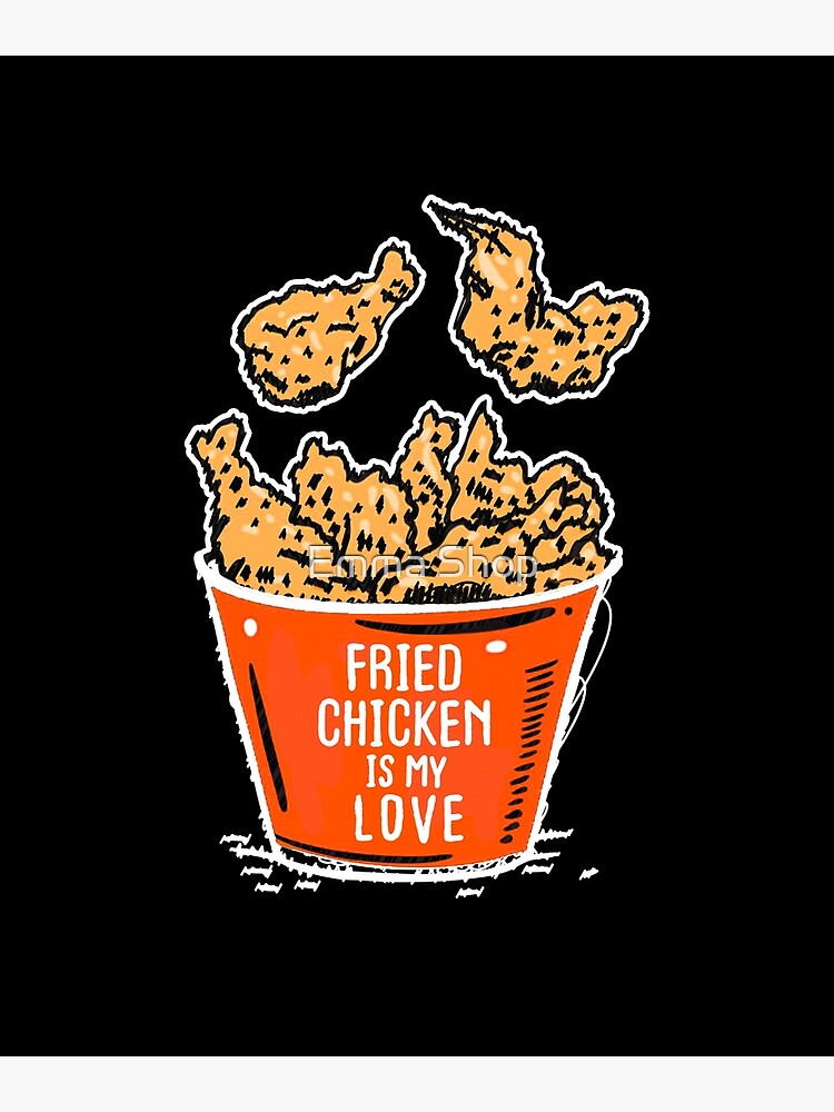 "Fried Chicken is my love, Fried Chicken Wings Crispy Fry" Poster by ...