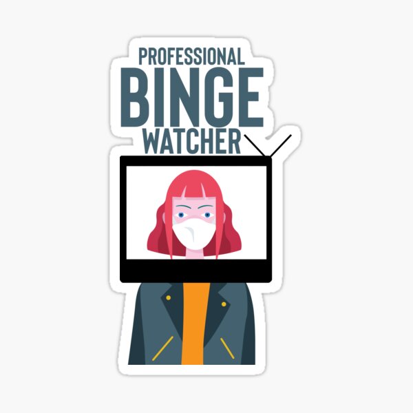 "Professional binge watcher " Sticker by BrokeHustler | Redbubble