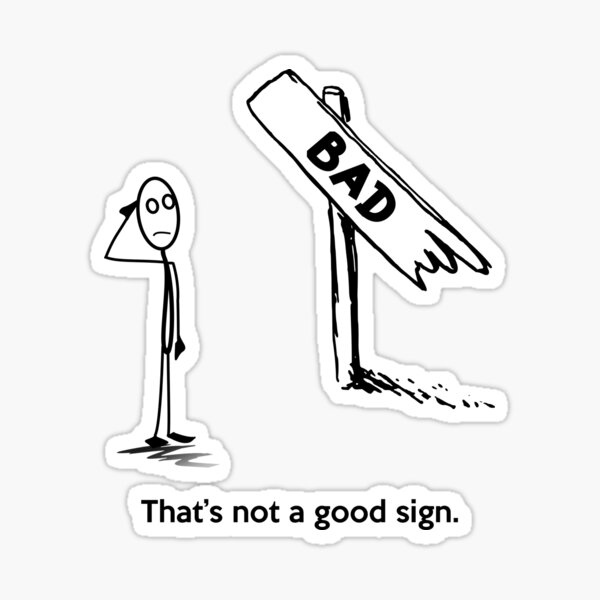 "Not a Good Sign - Stick Figure Bad Sign" Sticker for Sale by ...