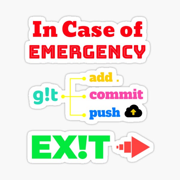 "In Emergency - git add push commit Exit" Sticker for Sale by Bubble ...