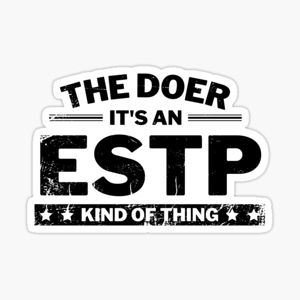 "The Doer - It's an ESTP Kind of Thing" Sticker by atwooddesigns ...
