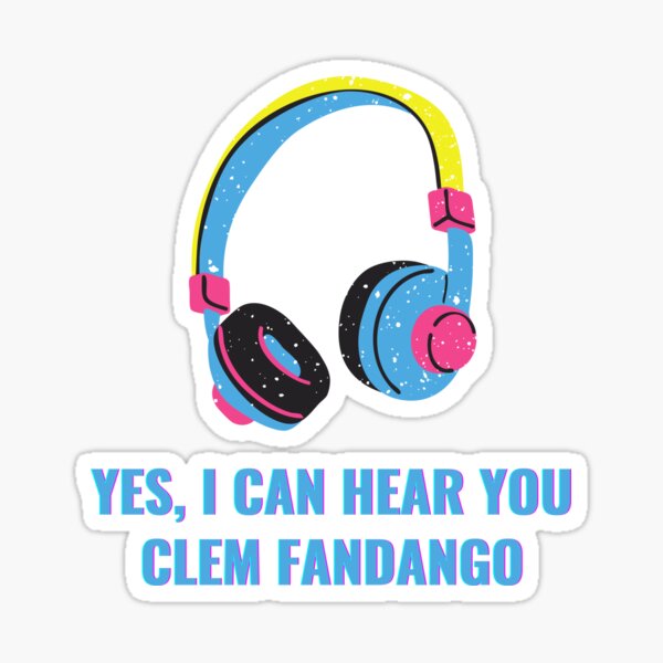 Toast Of London Yes I Can Hear You Clem Fandango Sticker For Sale