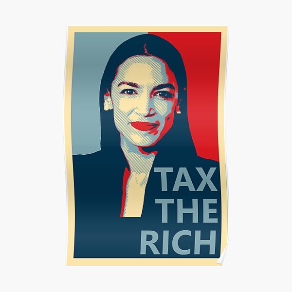 "AOC Tax The Rich" Poster for Sale by DannyAndCo | Redbubble