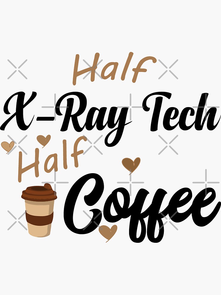 "Half X-Ray Tech half Coffee" Sticker for Sale by LA diseños | Redbubble