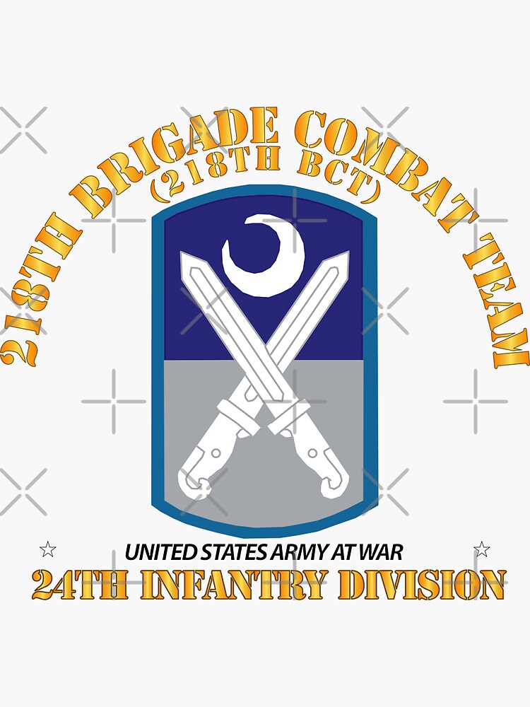 "Army - 218th Brigade Combat Team - 24th Infantry Division" Sticker by ...