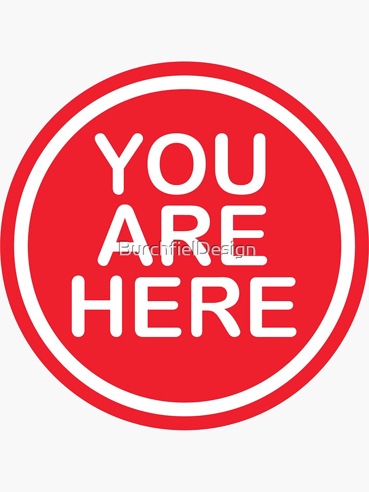 "You Are Here" Sticker for Sale by BurchfielDesign | Redbubble