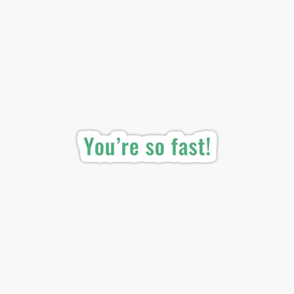 "You're so fast! Forza Horizon chat" Sticker for Sale by mahasinraihan ...