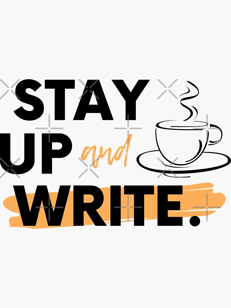 "Stay Up and Write" Sticker for Sale by ZenPrintApparel | Redbubble