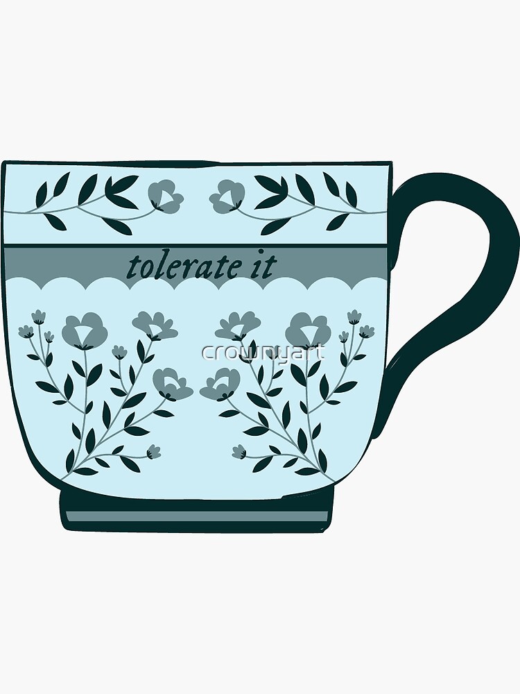 "tolerate it cup" Sticker by crownyart | Redbubble