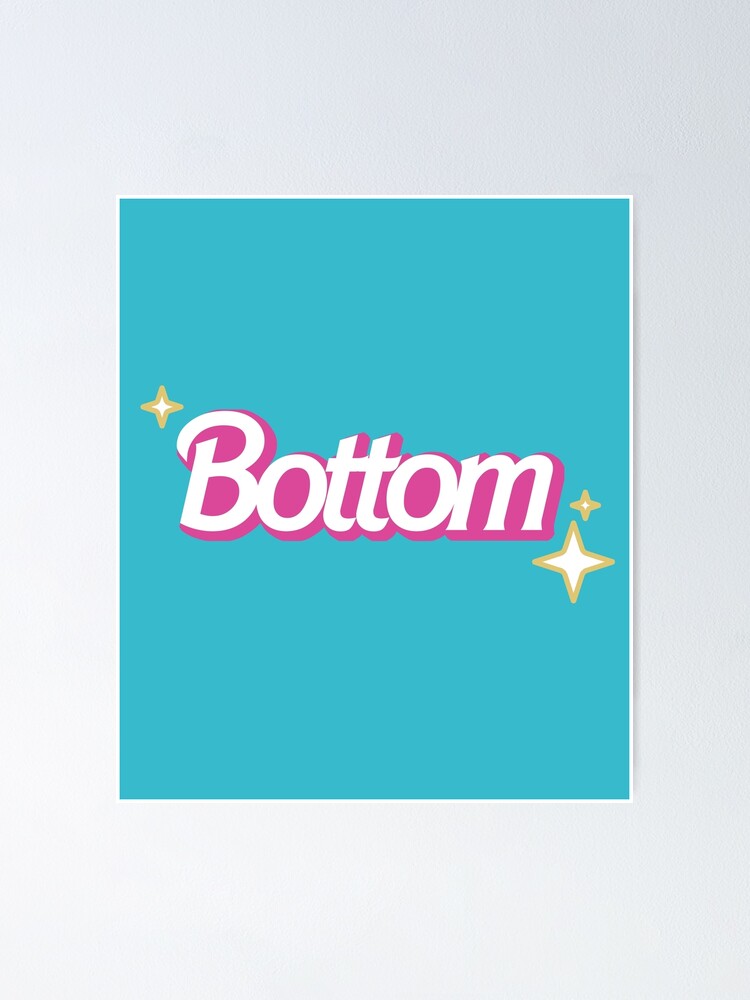 "Bottom" Poster for Sale by thegayestmerch | Redbubble