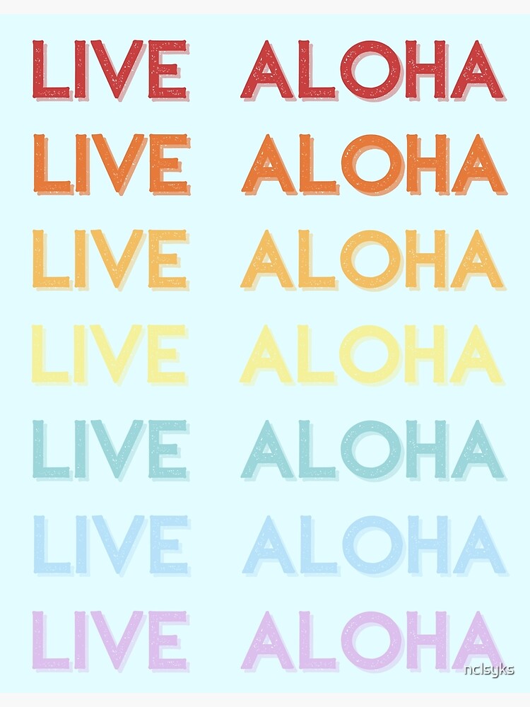 "Living with Aloha " Poster by nclsyks | Redbubble