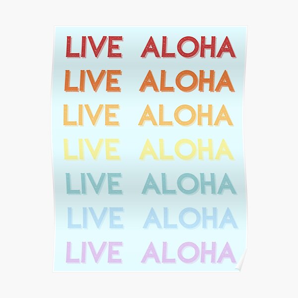 "Living with Aloha " Poster by nclsyks | Redbubble