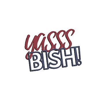 Yasss Bish Sign