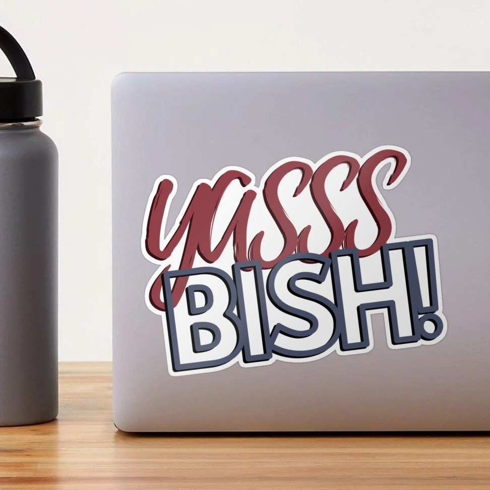 Yasss Bish Sign