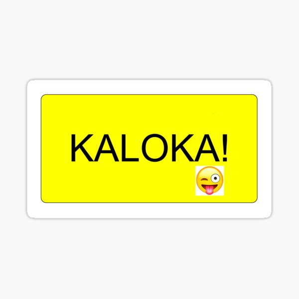 "KALOKA!" Sticker for Sale by roseezach | Redbubble