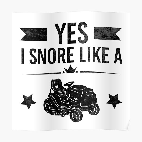 "Snore like a lawnmower sleepyhead" Poster for Sale by lsvds | Redbubble