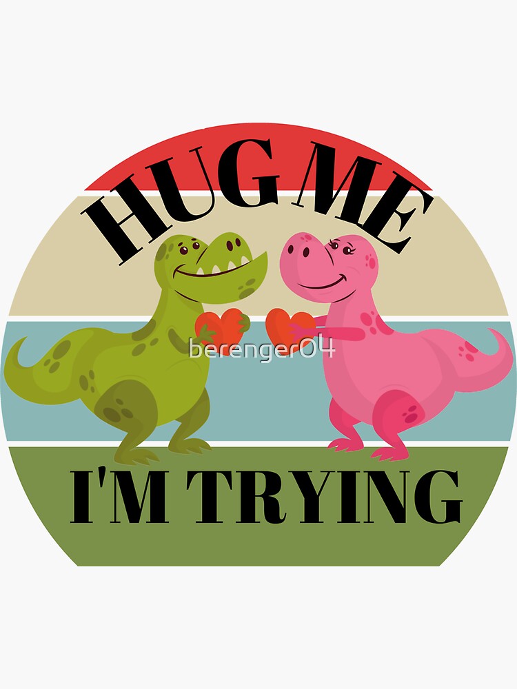 "Dinosaur Hug Me" Sticker for Sale by berenger04 | Redbubble