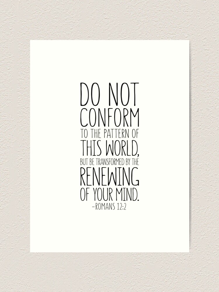 "Do Not Conform To The Pattern Of This World, Romans 12:2, Bible Verse ...