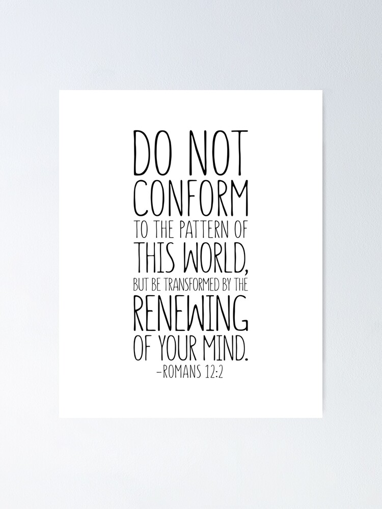 "Do Not Conform To The Pattern Of This World, Romans 12:2, Bible Verse ...