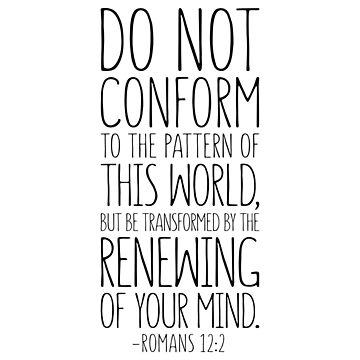 "Do Not Conform To The Pattern Of This World, Romans 12:2, Bible Verse ...