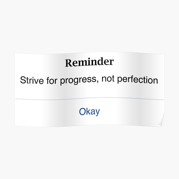 " reminder : strive for progress , not perfection" Poster by zatuuus ...