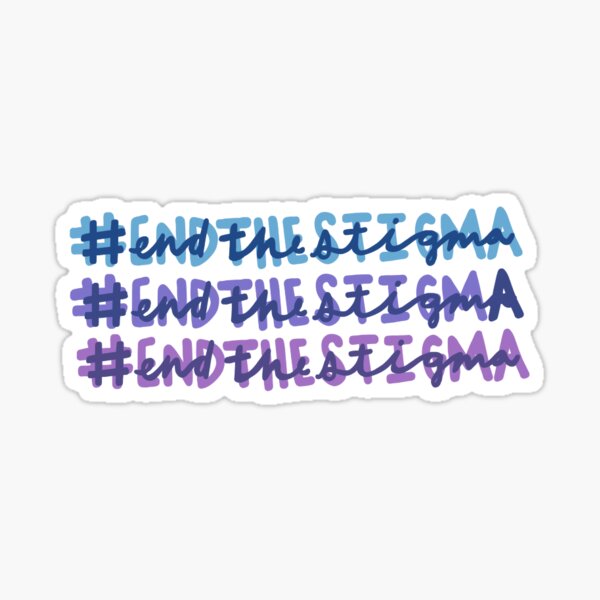 End The Stigma Sticker By Maddyaaronson Redbubble