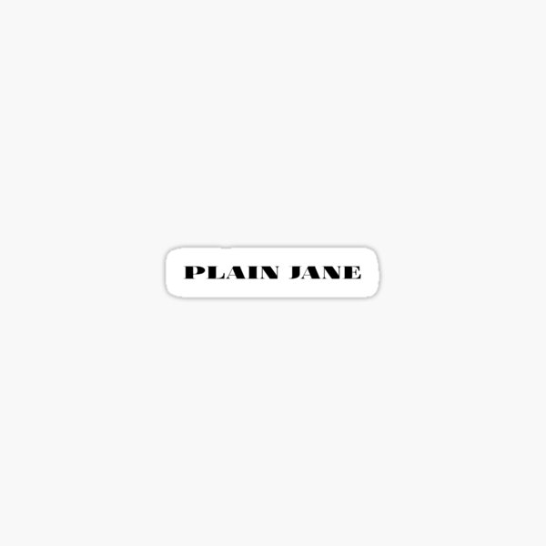 "Plain Jane" Sticker for Sale by kb-art | Redbubble