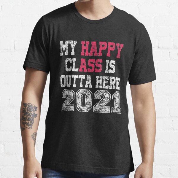 "My Happy Class Is Outta Here 2021 Shirt Funny Graduation gift" T-shirt ...