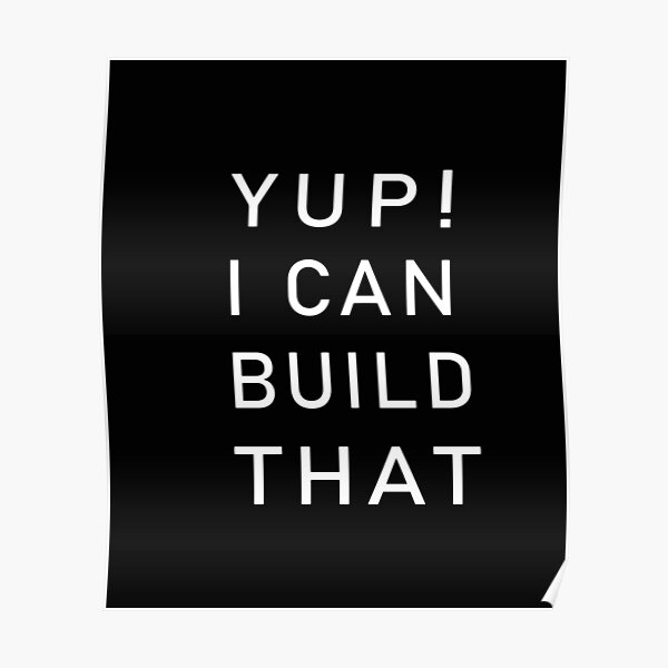 "I Can Build That" Poster for Sale by Azhastor | Redbubble
