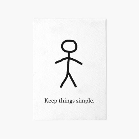 "Keep Things Simple Stickman" Art Board Print for Sale by PipPopPaul ...