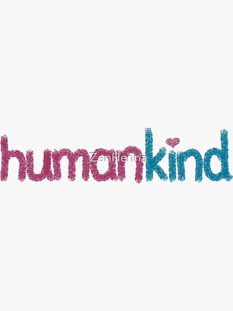 "Humankind" Sticker for Sale by ZenHenna | Redbubble
