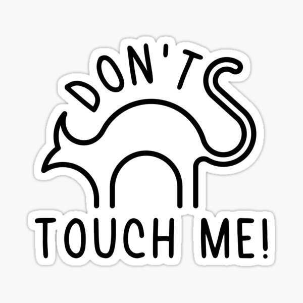 "Don't Touch Me!" Sticker for Sale by ADOANA17 | Redbubble
