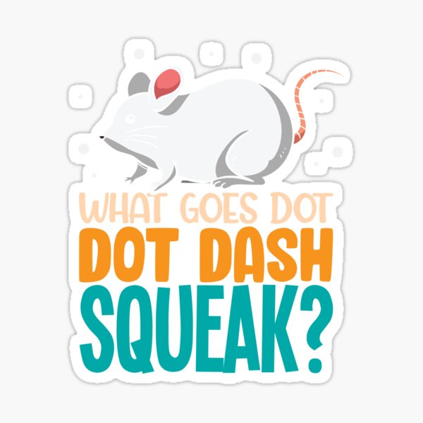 "What goes dot dot dash squeak rat mouse shirt" Sticker for Sale by ...
