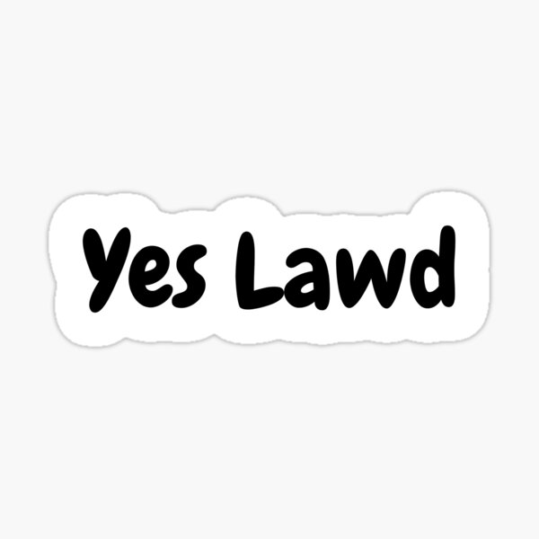 Yes Lawd Gifts & Merchandise | Redbubble