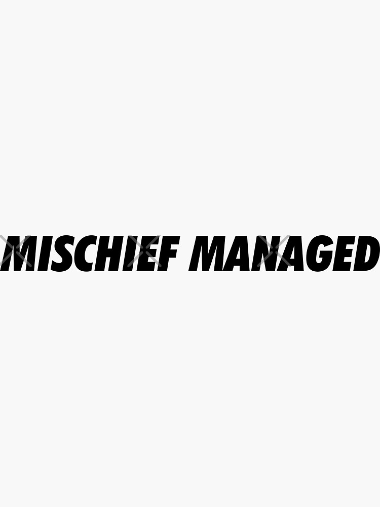 "Mischief Managed" Sticker for Sale by Guzmyno | Redbubble