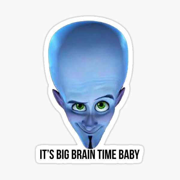 "big brain time baby" Sticker for Sale by karimantar | Redbubble